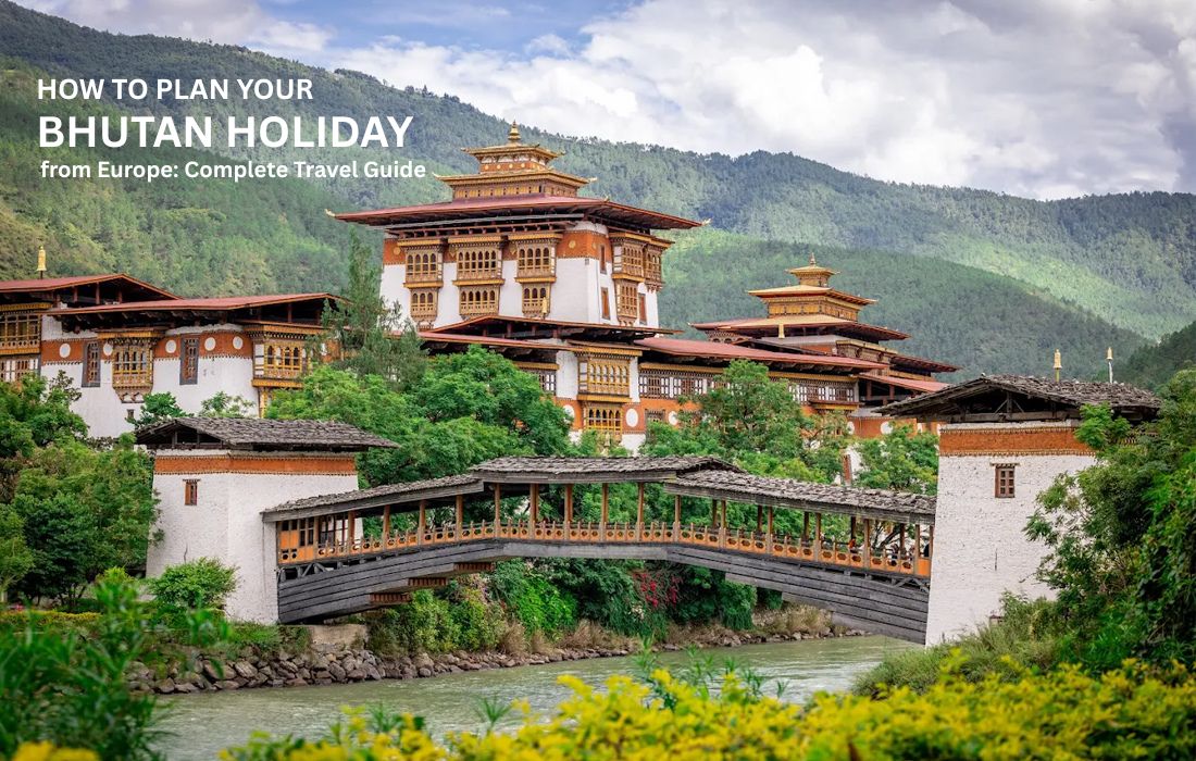 How to Plan Your Bhutan Holiday from Europe: Complete Guide